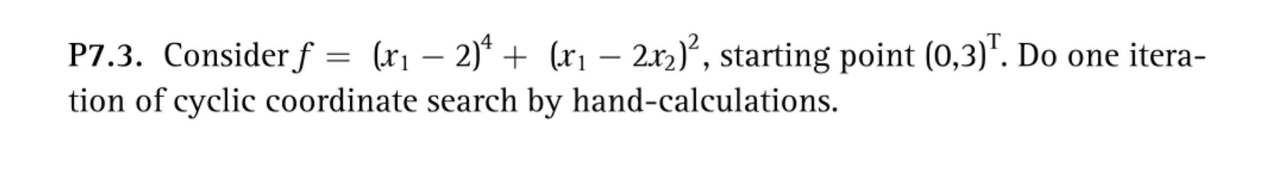 Solved P7.3. ﻿Consider f=(x1-2)4+(x1-2x2)2, ﻿starting point | Chegg.com