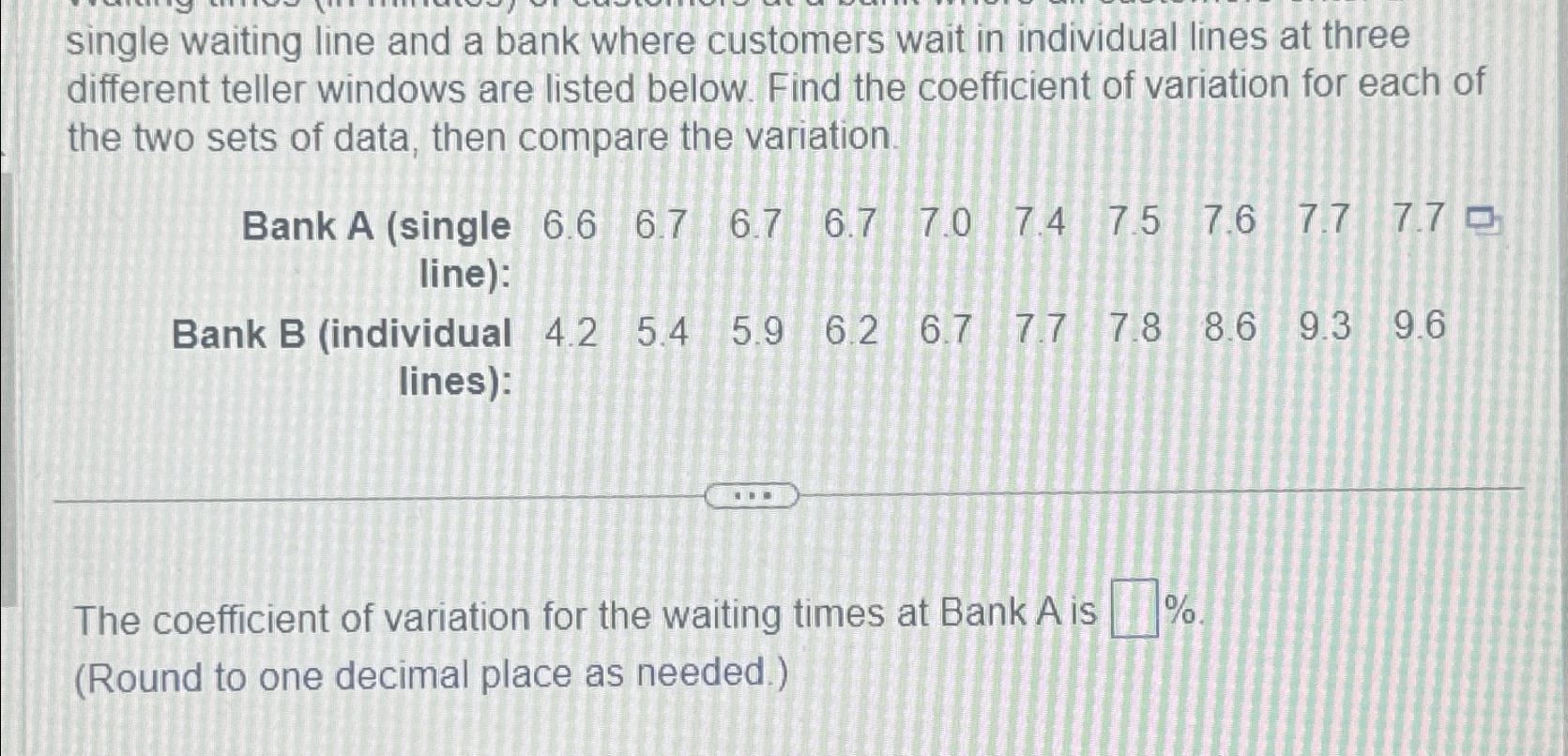 Solved single waiting line and a bank where customers wait | Chegg.com
