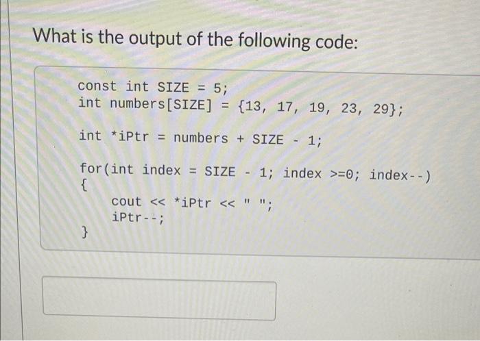 Solved What is the output of the following code: const int | Chegg.com