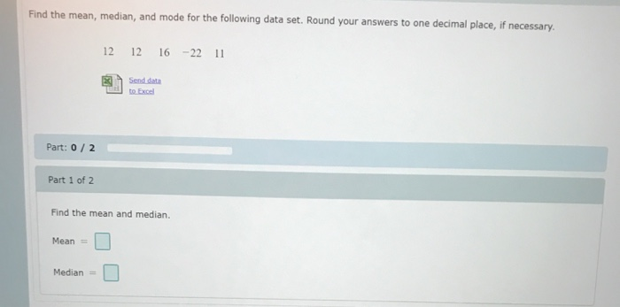 Solved Find the mean, median, and mode for the following | Chegg.com