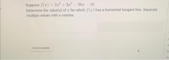 Solved Suppose f(x)=2x3+3x2−36x−10 Determine the value(s) of | Chegg.com