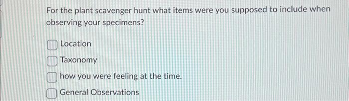 Solved For the plant scavenger hunt what items were you | Chegg.com