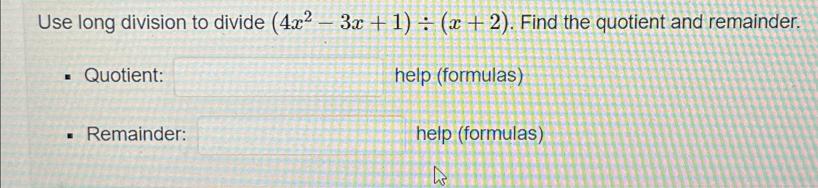 Solved Use long division to divide (4x2-3x+1)÷(x+2). ﻿Find | Chegg.com
