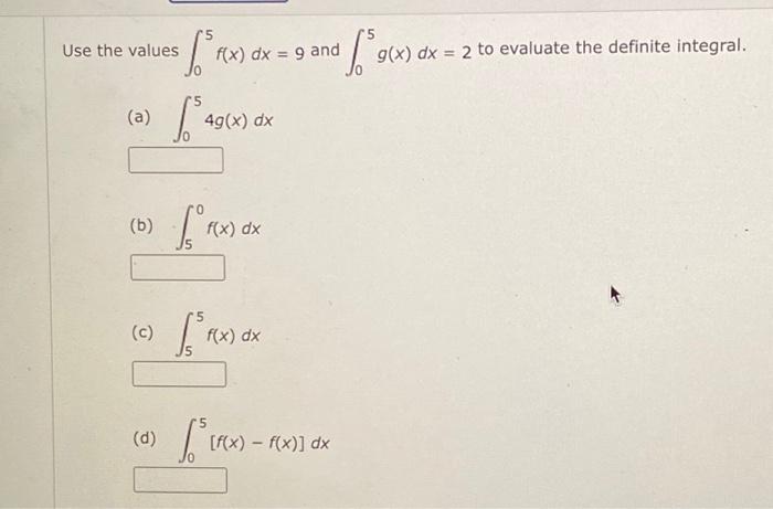 Solved Use the values ∫05f(x)dx=9 and ∫05g(x)dx=2 to | Chegg.com