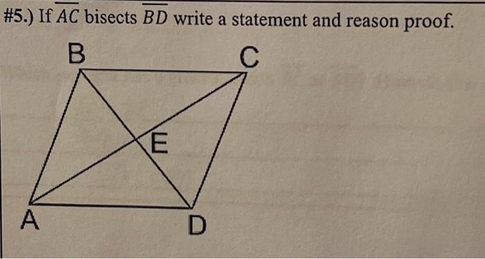 Solved #5.) If AC bisects BD write a statement and reason | Chegg.com