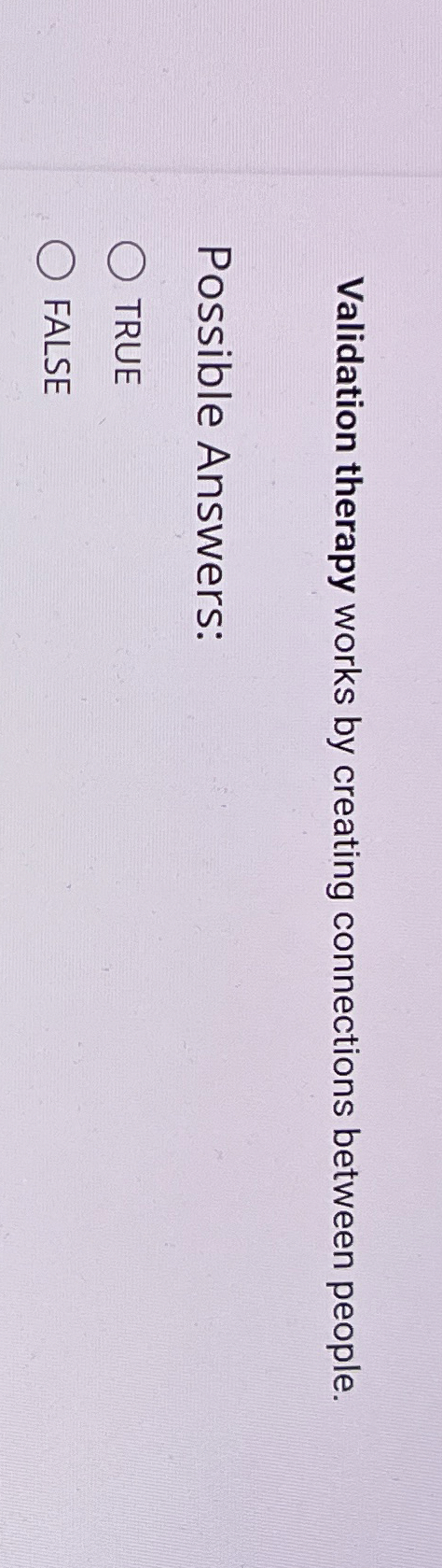 Solved Validation therapy works by creating connections | Chegg.com