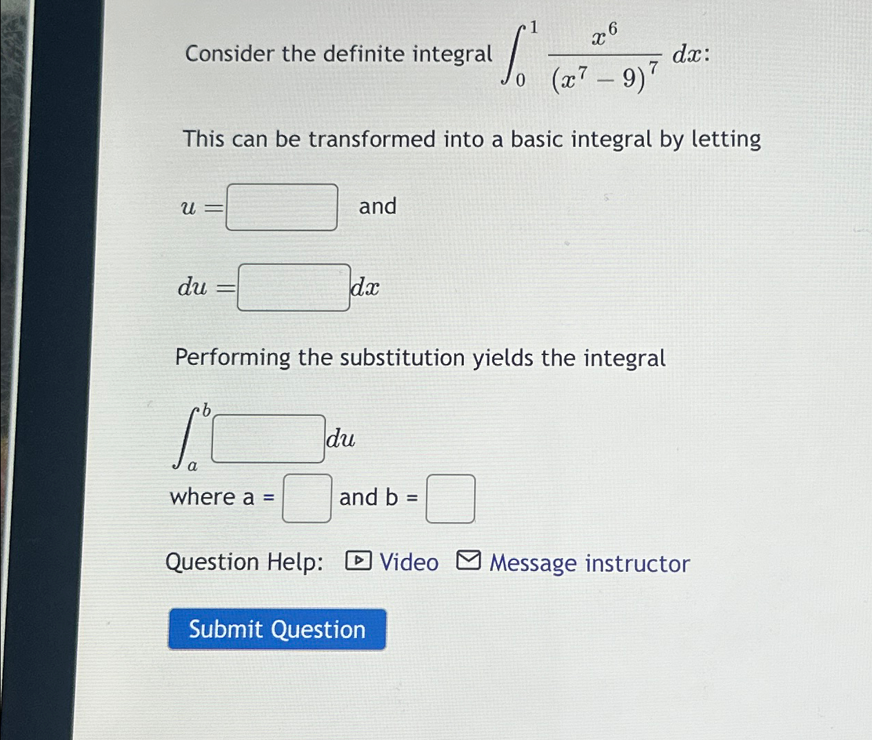 Solved Consider the definite integral ∫01x6(x7-9)7dx ﻿:This | Chegg.com