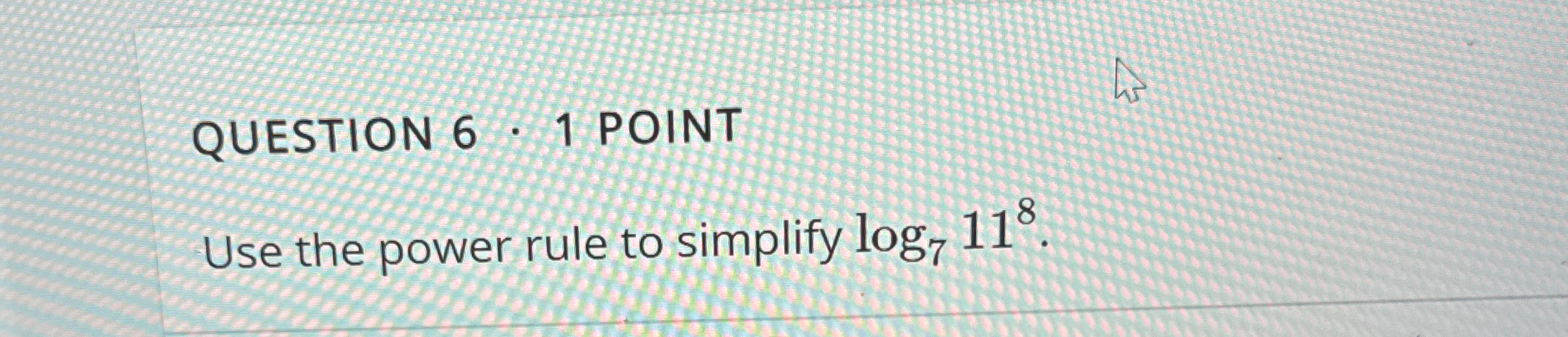 Solved QUESTION 6*1 ﻿POINTUse the power rule to simplify | Chegg.com