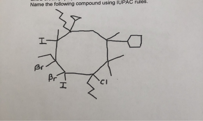 Solved Name the following compound using IUPAC rules. I Br | Chegg.com