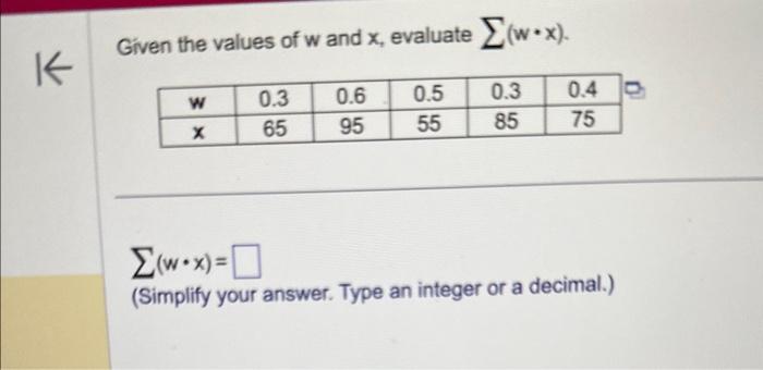 Solved Given the values of w and x, evaluate ∑(w⋅x). ∑(w⋅x)= | Chegg.com