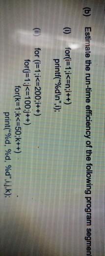 Solved (b) Estimate the run-time efficiency of the following | Chegg.com