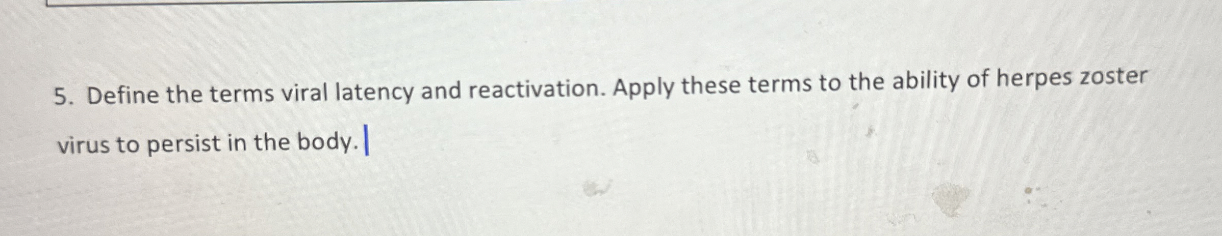 Solved Define the terms viral latency and reactivation. | Chegg.com