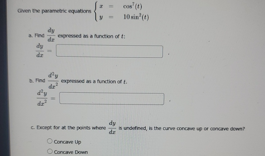 Solved Given the parametric equations x=cos7(t)y=10sin2(t)a. | Chegg.com