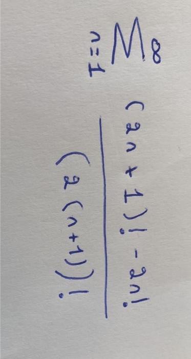 Solved ∑n=1x(2(n+1))!(2n+1)!−2n!∑n=1∞(2(n+1))!(2n+1)!−2n! | Chegg.com