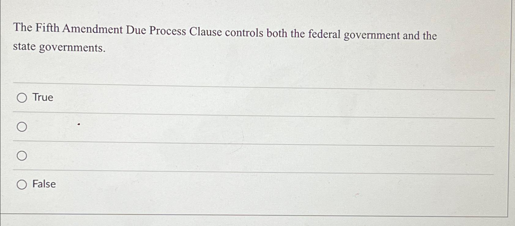 Solved The Fifth Amendment Due Process Clause controls both | Chegg.com