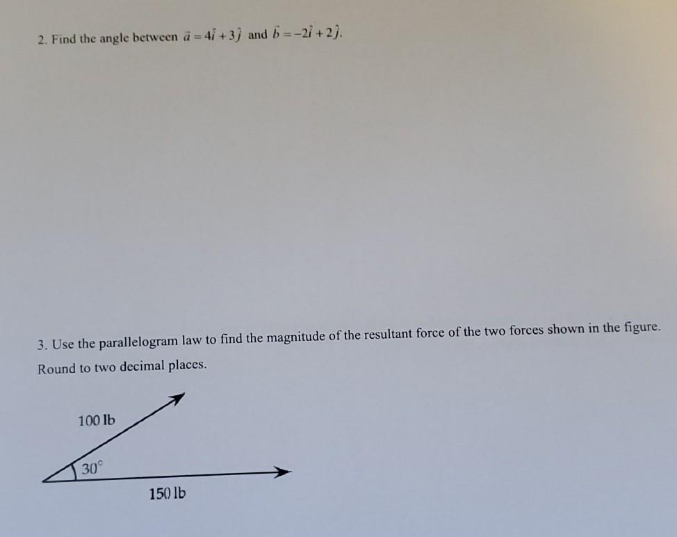 Solved 2. Find the angle between a = 4i +3j and b =-2i+2). | Chegg.com