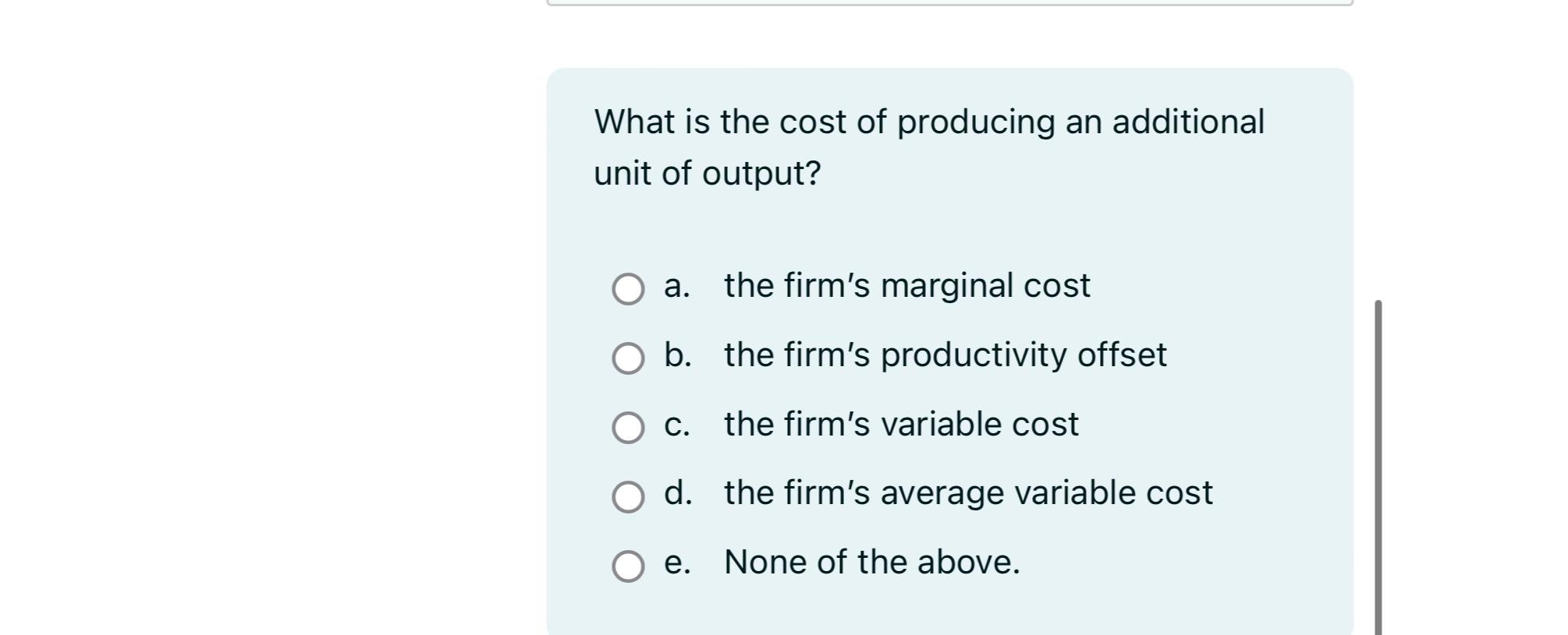 Solved What is the cost of producing an additional unit of | Chegg.com