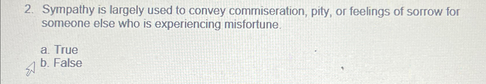 Solved Sympathy is largely used to convey commiseration, | Chegg.com