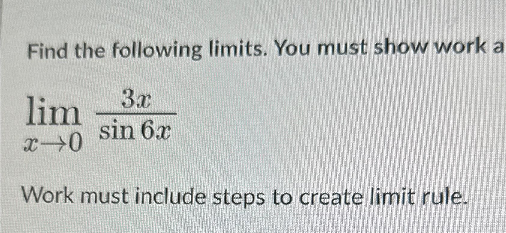 Solved Find the following limits. ﻿You must show work | Chegg.com