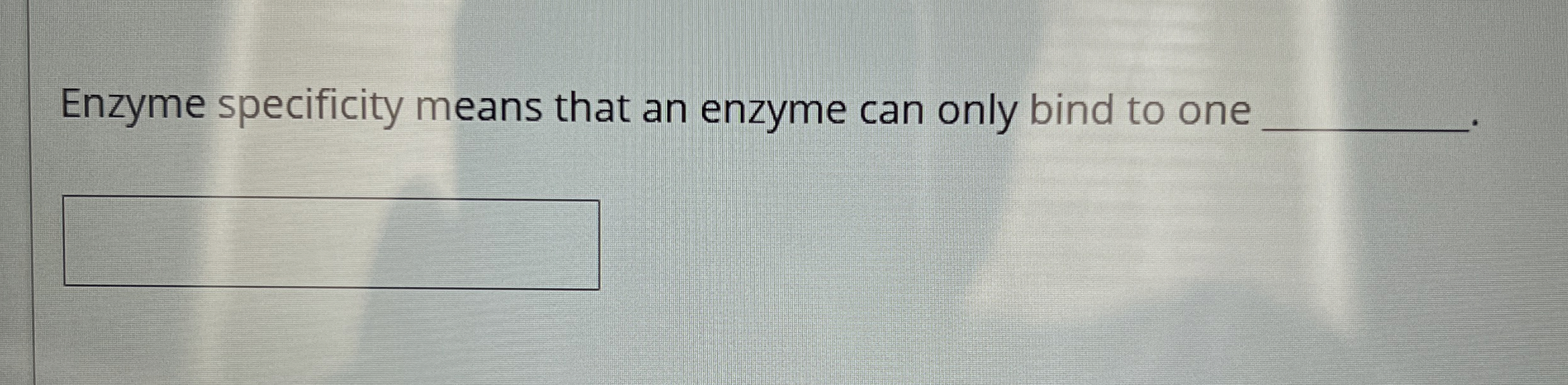 Solved Enzyme specificity means that an enzyme can only bind | Chegg.com Solved Enzyme specificity means that an enzyme can only bind | Chegg.com