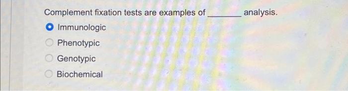 Solved Complement fixation tests are examples of O | Chegg.com