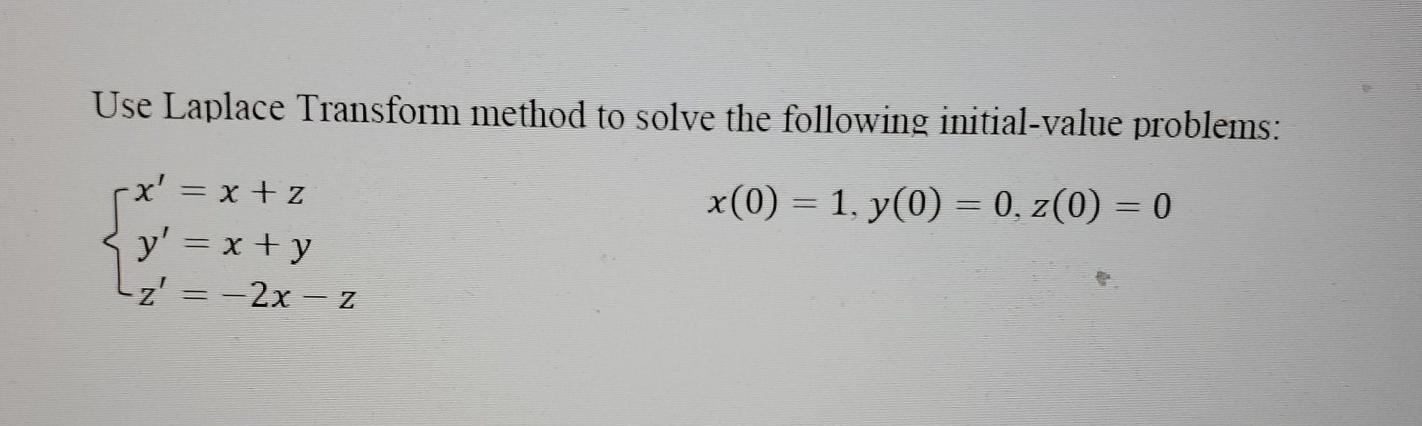 Solved Use Laplace Transform method to solve the following | Chegg.com