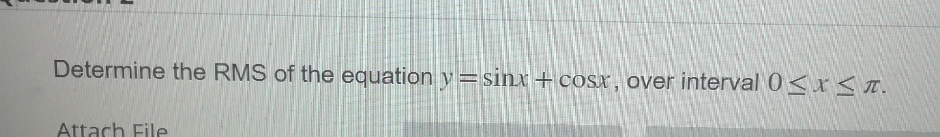 Solved Determine the RMS of the equation y=sinx+cosx, over | Chegg.com