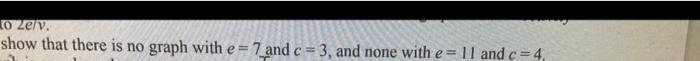 show that there is no graph with e=7 and c=3, and | Chegg.com