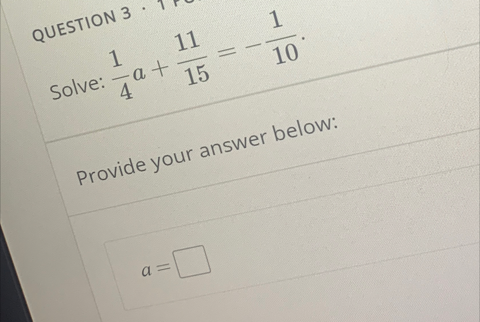 Solved QUESTION 3Solve: 14a+1115=-110.provide your answer | Chegg.com