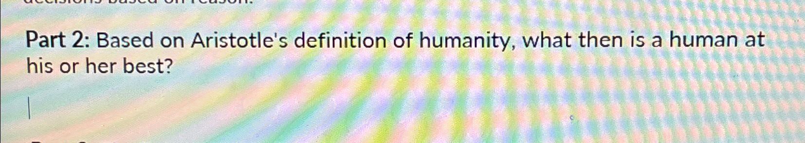 Solved Part 2: Based on Aristotle's definition of humanity, | Chegg.com
