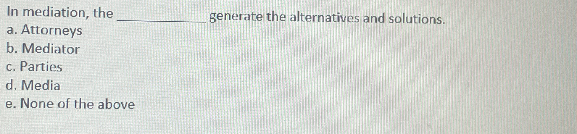 Solved In mediation, thea. ﻿Attorneys generate the | Chegg.com