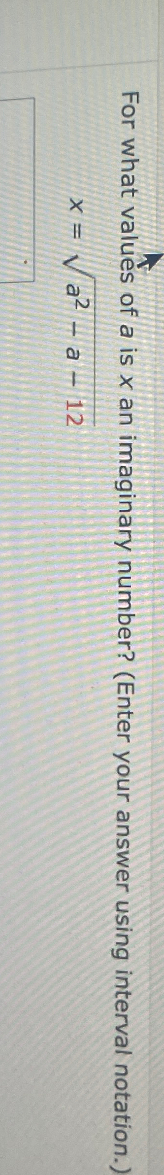 Solved For what values of a ﻿is x ﻿an imaginary number? | Chegg.com