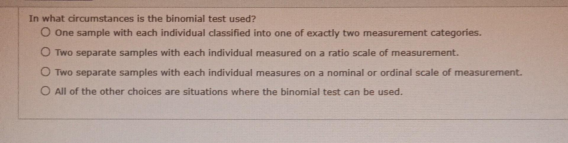 Solved In what circumstances is the binomial test used? One | Chegg.com