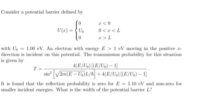Solved Consider a potential barrier defined by | Chegg.com