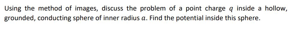 Solved Using the method of images, discuss the problem of a | Chegg.com