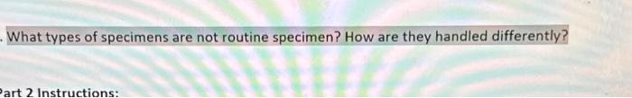 Solved - What types of specimens are not routine specimen? | Chegg.com