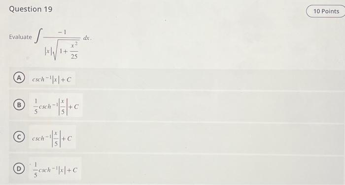 Solved Evaluate ∫∣x∣1+25x2−1dx. (A) csch−1∣x∣+C (B) | Chegg.com