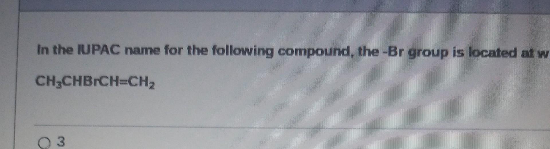 Solved In the UPAC name for the following compound, the -Br | Chegg.com