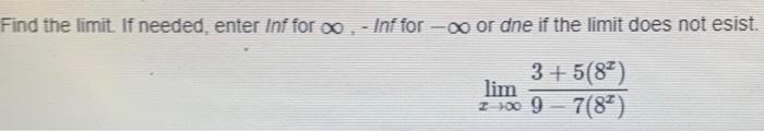 Solved Find the limit. If needed, enter Inf for ∞,− Inf for | Chegg.com