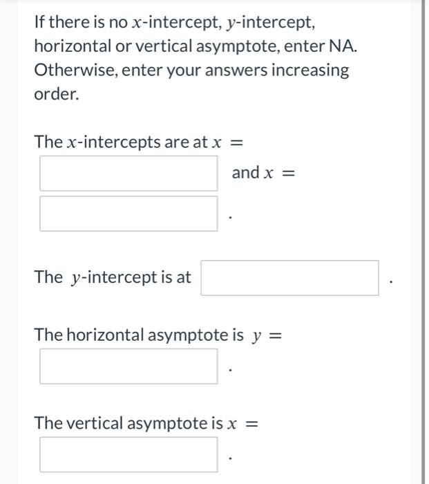 Solved If there is no x-intercept, y-intercept, horizontal | Chegg.com