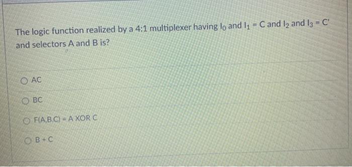 Solved The logic function realized by a 4:1 multiplexer | Chegg.com