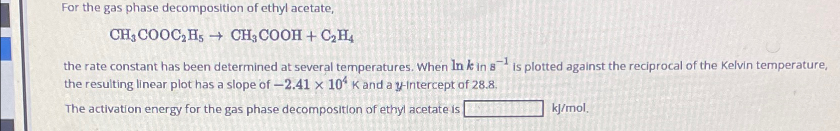 Solved For the gas phase decomposition of ethyl | Chegg.com