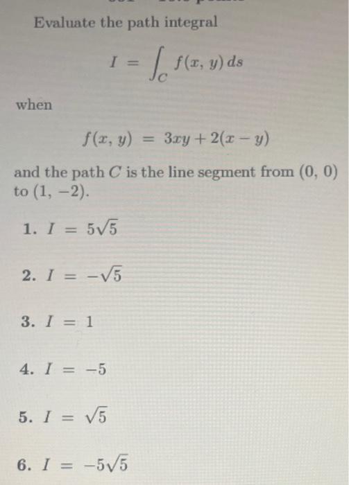Solved Evaluate the path integral I=∫Cf(x,y)ds when | Chegg.com