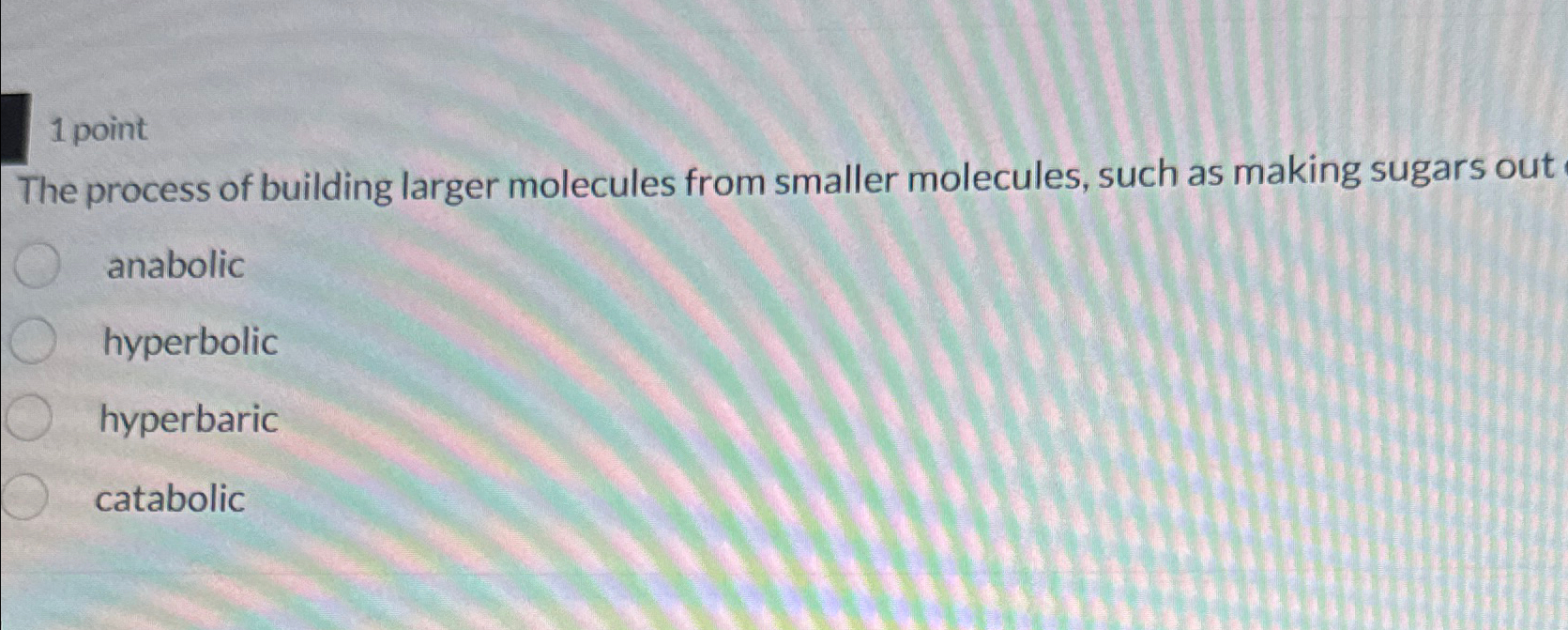 Solved 1 ﻿pointThe process of building larger molecules from | Chegg.com
