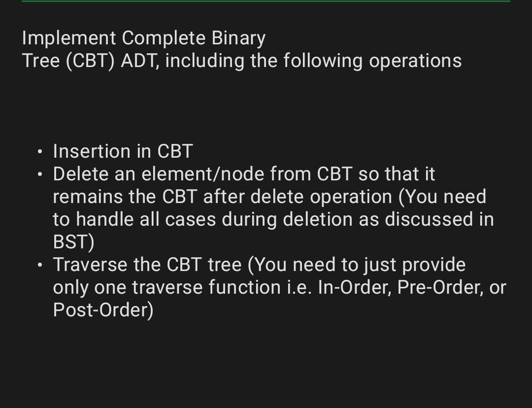 Solved Implement Complete Binary Tree (CBT) ADT, including | Chegg.com