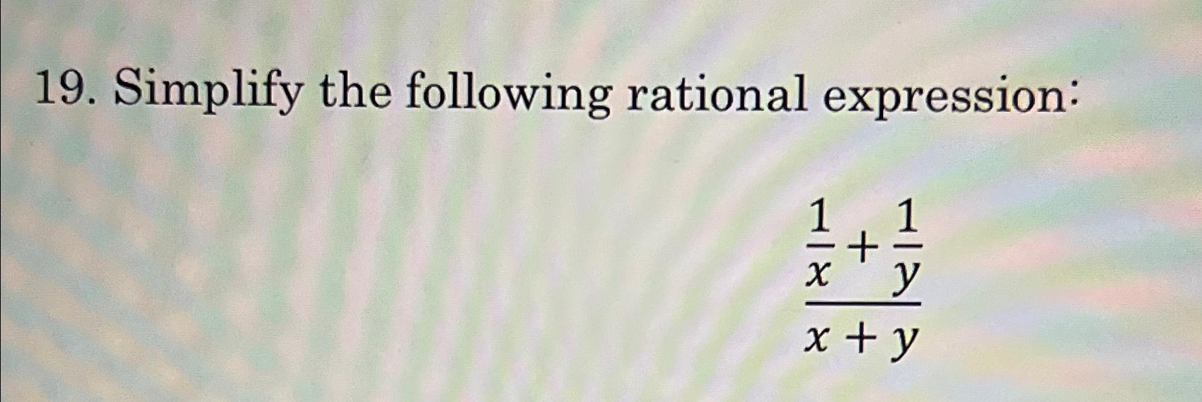 Solved Simplify the following rational expression:1x+1yx+y | Chegg.com