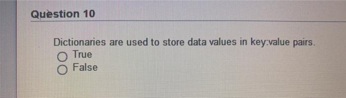 Solved Question 10 Dictionaries are used to store data | Chegg.com