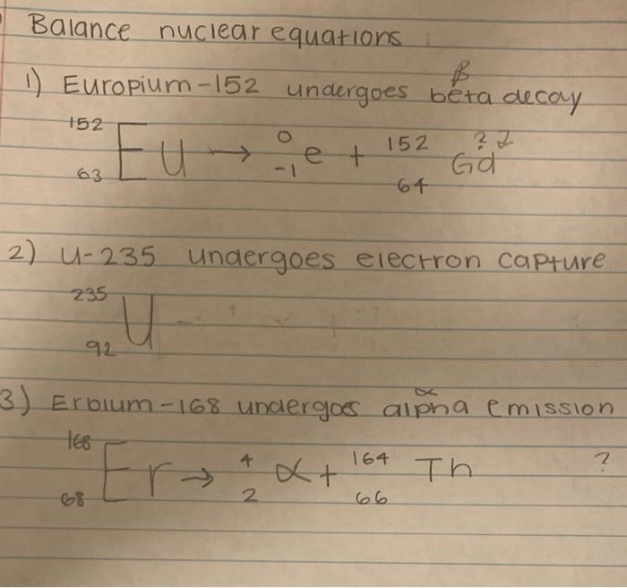 Solved Balance nuclear equations 1 1) Europium -152 | Chegg.com