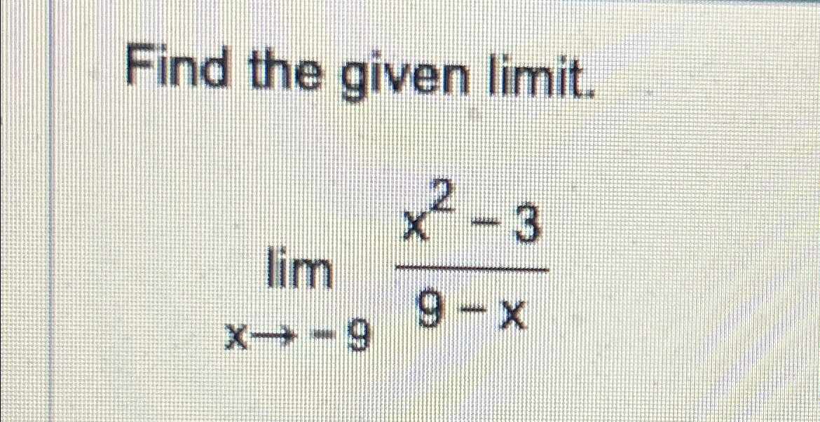 Solved Find the given limit.limx→-9x2-39-x | Chegg.com