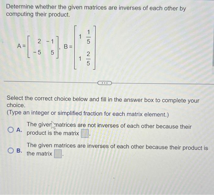 Solved Determine whether the given matrices are inverses of | Chegg.com